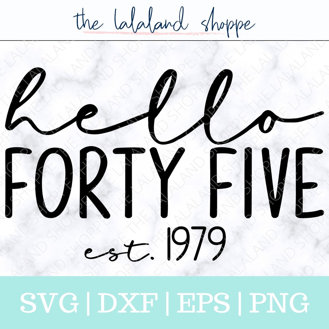 45th Birthday Svg Hello Forty Five SVG Hello 45 Svg Established 1978 ...