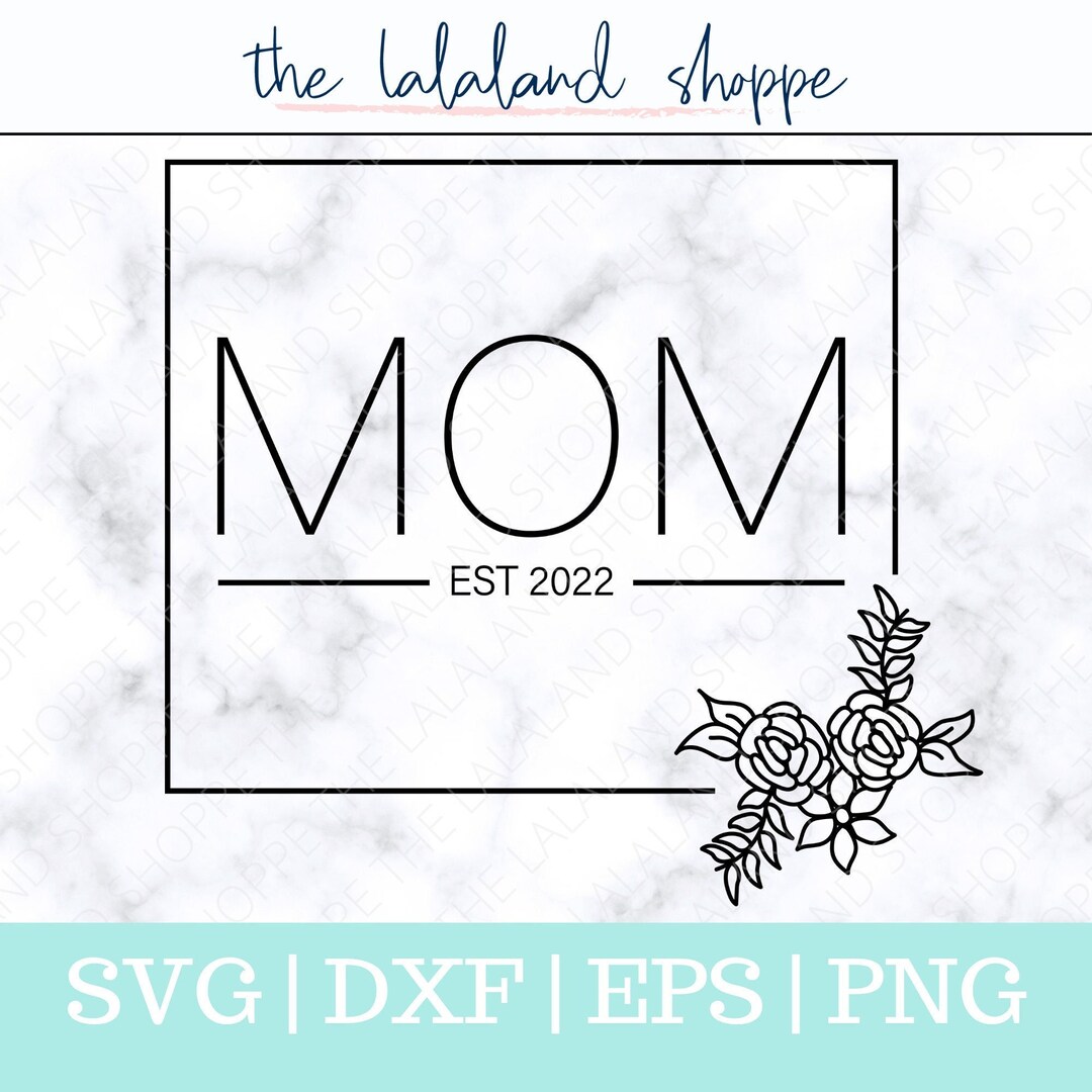 Mom Svg, Mom Est 2022, New Mom Svg, Mom Life Svg, Mother Svg, Flowers ...