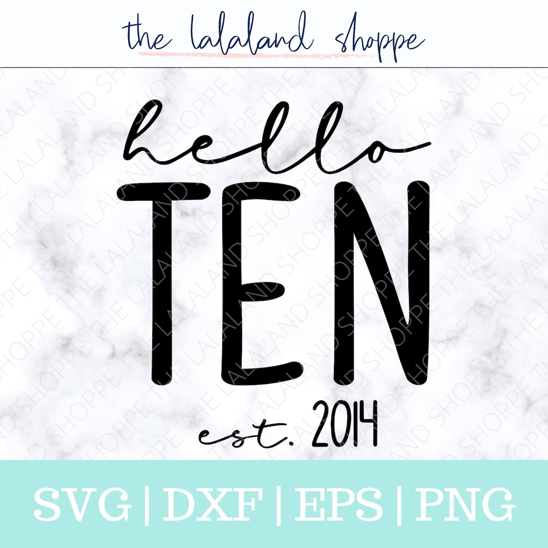 10th Birthday Svg Hello Ten SVG Established 2014 Svg Tenth Birthday Svg ...