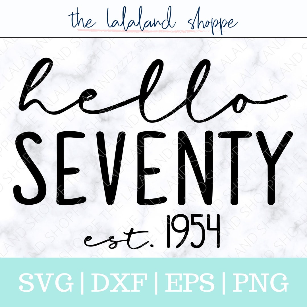 70th Birthday Svg Hello Seventy SVG Hello 70 Svg Established 1954 Svg ...