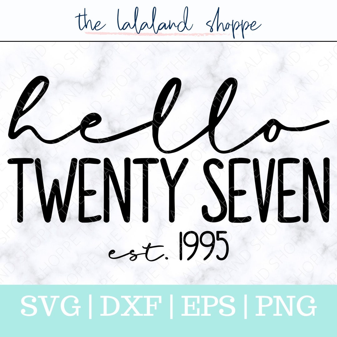 Hello Twenty Seven SVG, Hello 27, Established 1995 Svg, Est 1995 Svg ...