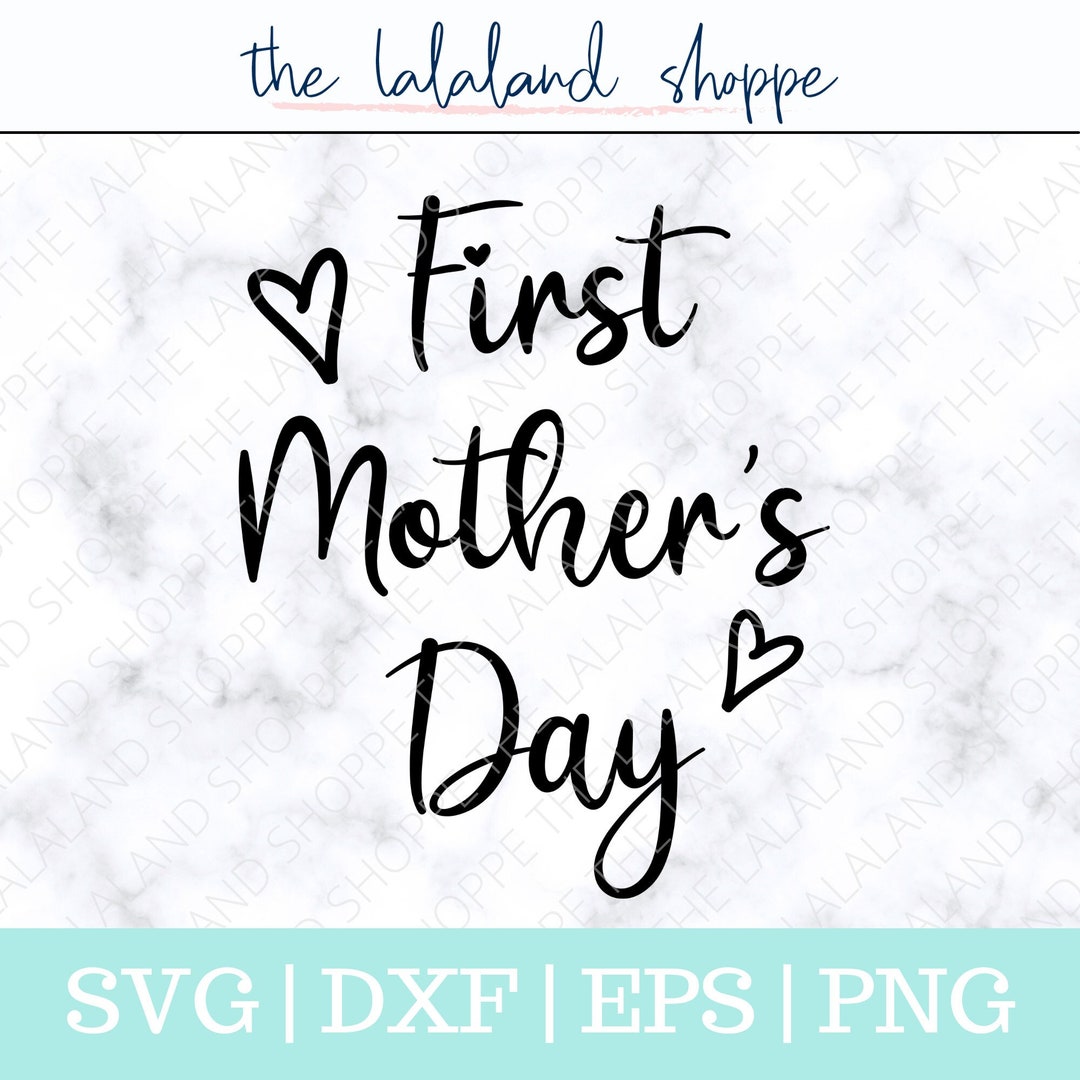First Mother's Day SVG - Mother's Day Svg - T Shirt Design - Heart Svg ...