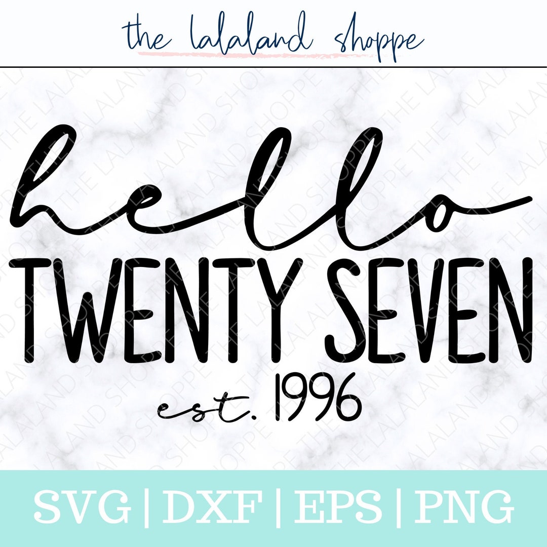 Hello Twenty Seven SVG, Hello 27, Established 1996 Svg, Est 1996 Svg ...