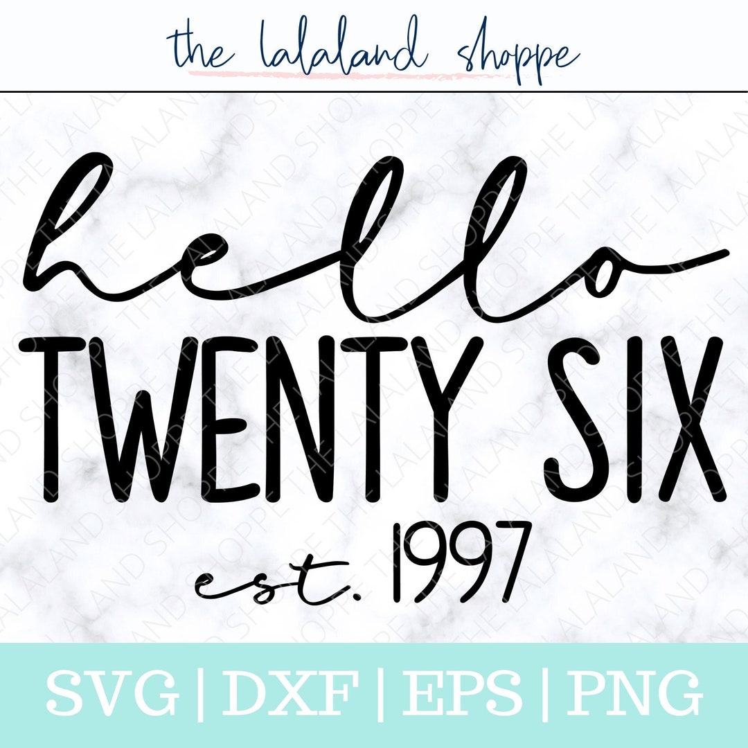 Hello Twenty Six SVG Hello 26 Established 1997 Svg Est 1997 - Etsy