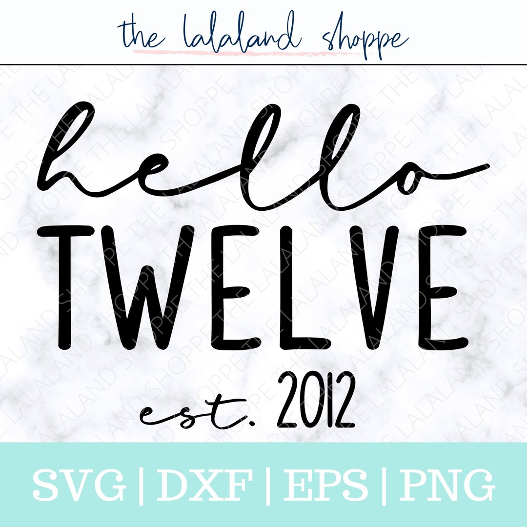 Hello Twelve SVG, Hello 12, Established 2012 Svg, Est 2012 Svg, Twelfth ...