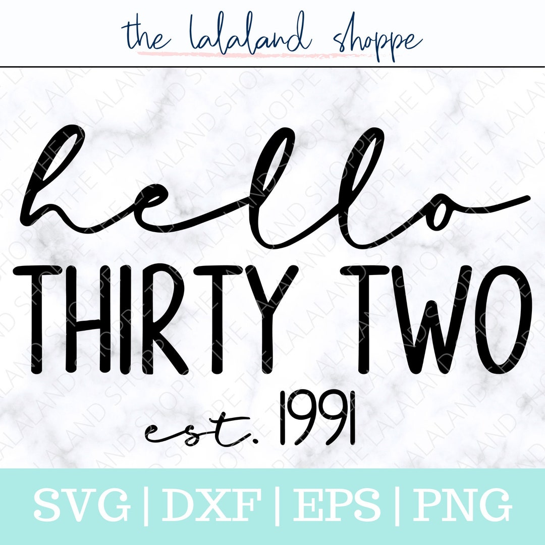 Hello Thirty Two SVG Hello 32 Established 1991 Svg Est 1991 - Etsy