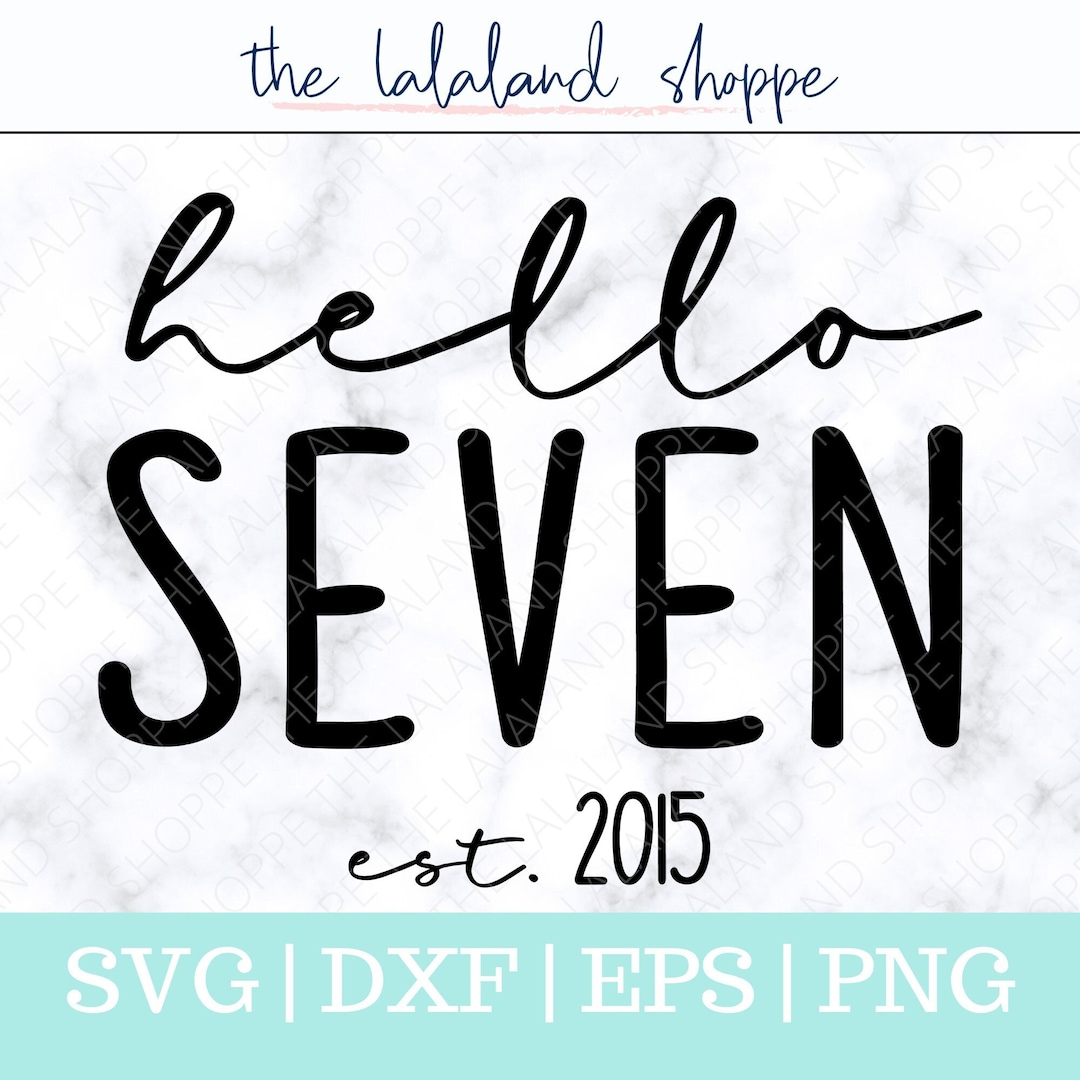 Hello Seven SVG, Established 2015 Svg, Est 2015 Svg, Seventh Birthday ...