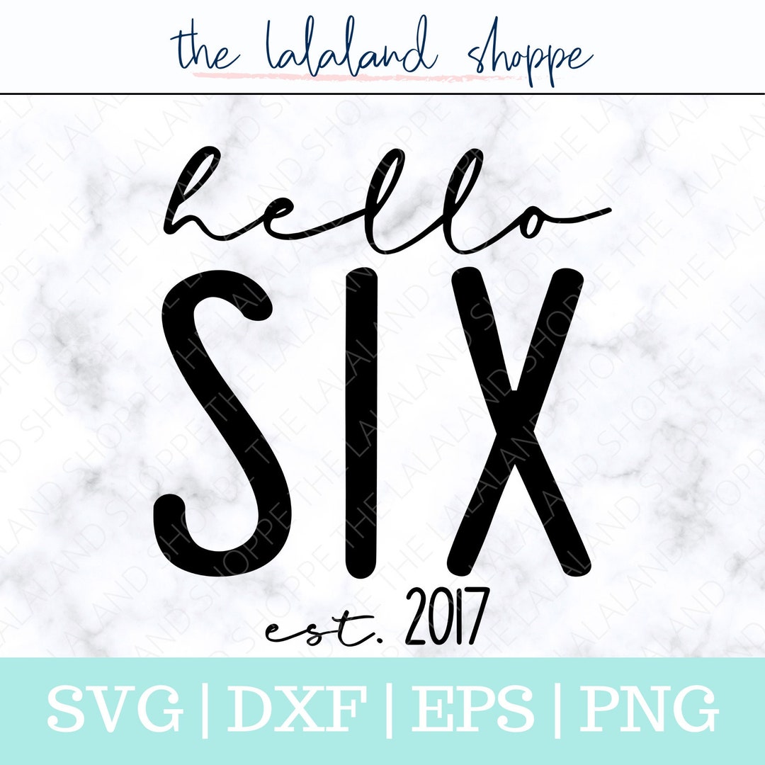 Hello Six SVG, Hello 6, Established 2017 Svg, Est 2017 Svg, Six ...