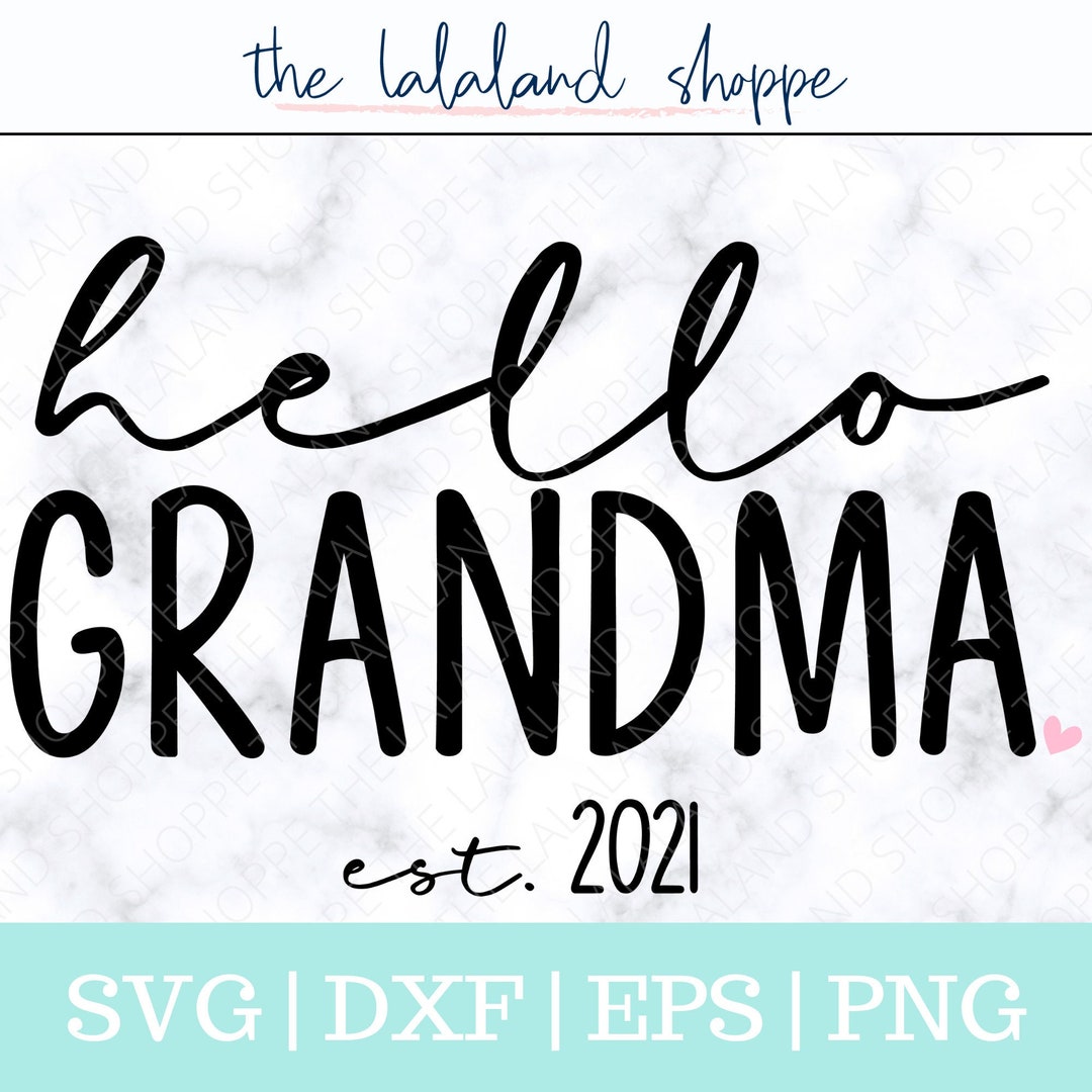 Hello Grandma SVG, Grandma Svg, Established 2021 Svg, Est 2021 Svg, New ...
