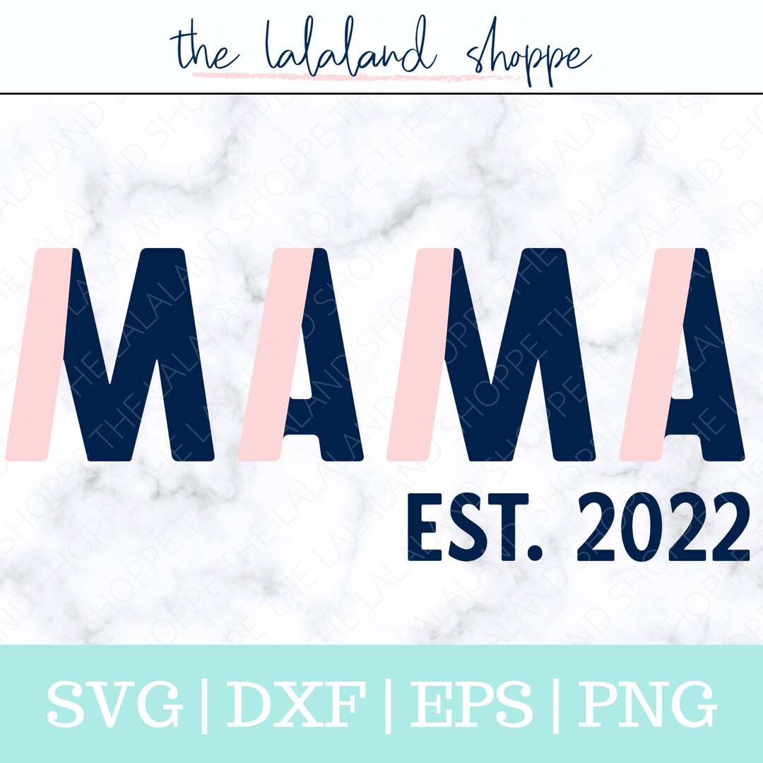 MAMA SVG New Mom Svg Shirt Svg Mama Est 2022 Svg Mom - Etsy
