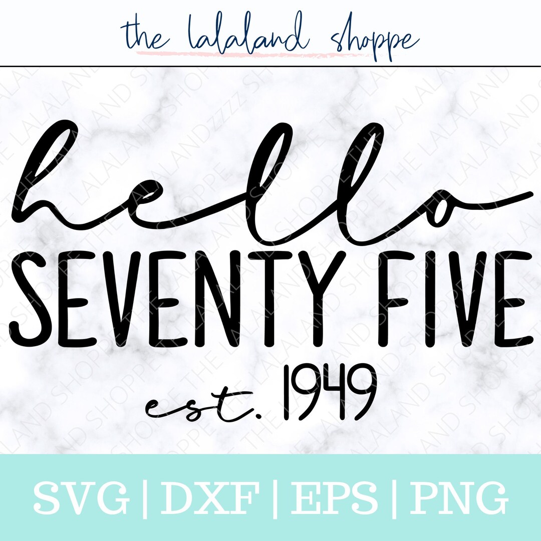 Hello Seventy Five SVG, Hello 75 Svg, Established 1949 Svg, Est 1949 ...