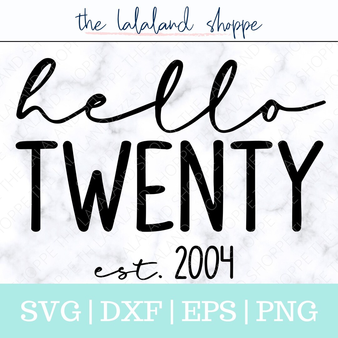Hello Twenty SVG Hello 20 Svg Established 2004 Svg Twenty Birthday Svg ...