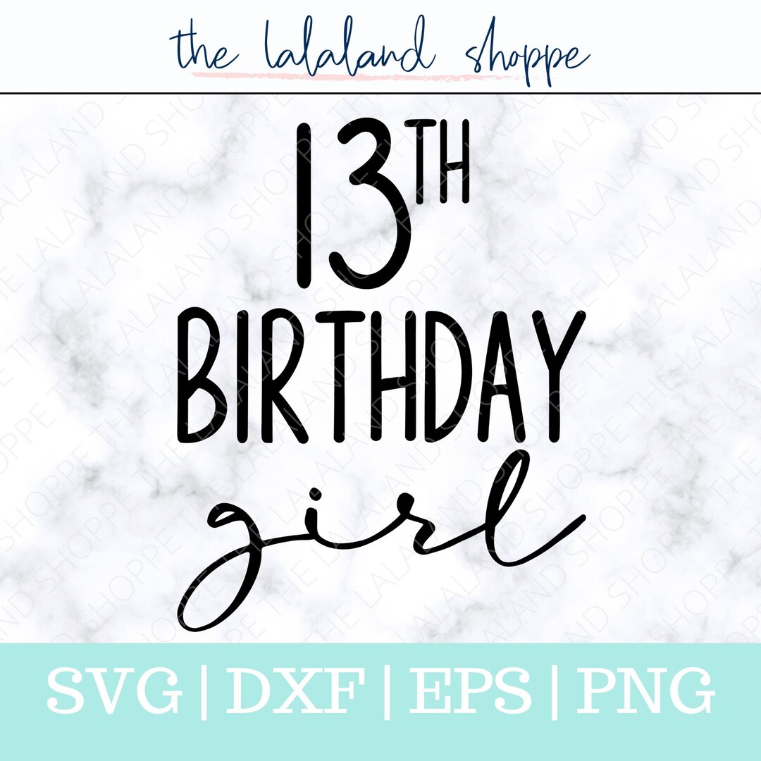 Thirteenth Birthday Svg, 13th Birthday Girl SVG, Bday T-shirt Design ...