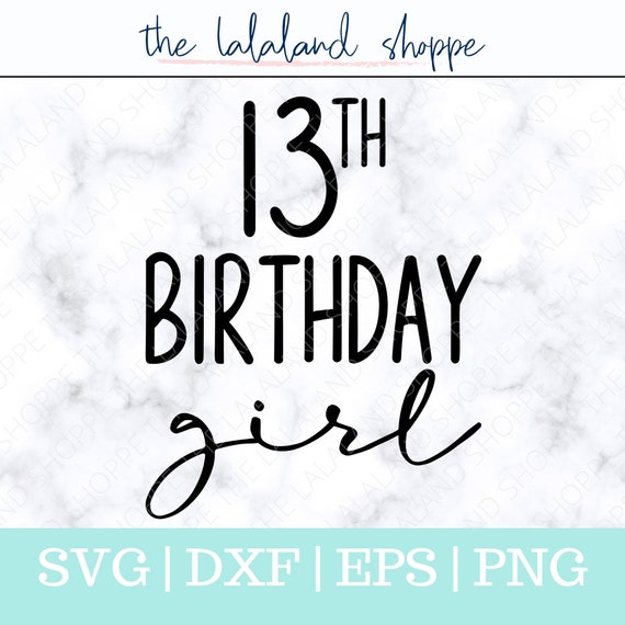 Thirteenth Birthday Svg 13th Birthday Girl SVG Bday T-shirt - Etsy
