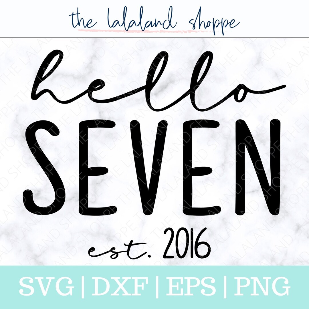 Hello Seven SVG, Established 2016 Svg, Est 2016 Svg, Seventh Birthday ...