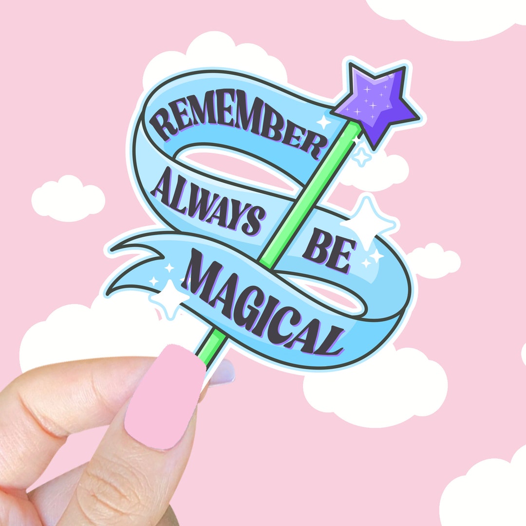 Remember to Always Be Magical Die Cut Sticker Magical Sticker, Cute ...