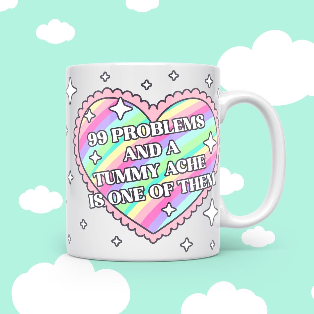 99 Problems Tummy Ache Mug: Funny Cup Gift - Etsy