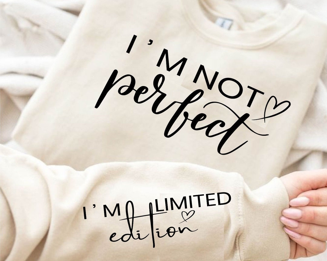 I'm Not Perfect I'm Limited Edition Svg Png, I Am Not Perfect Png, I Am ...