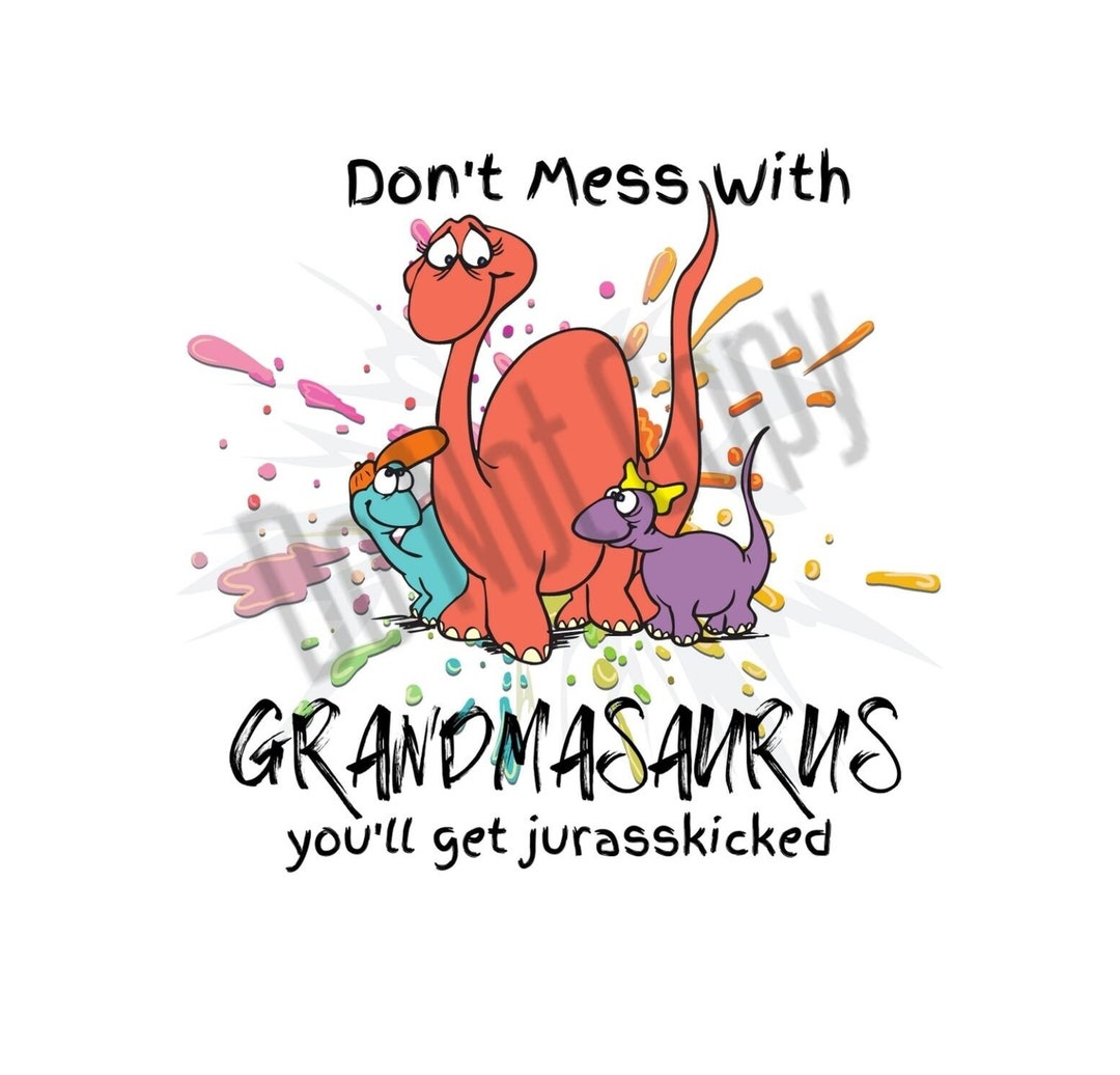 Don't Mess With Grandmasaurus Jpg/png/svg/pdf Sublimation - Etsy