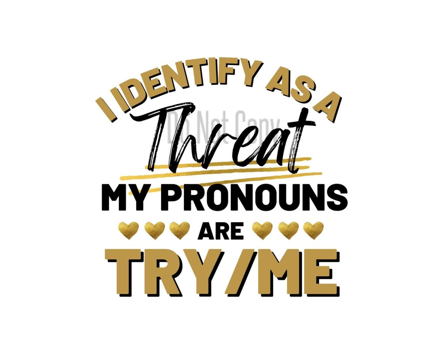 I Identify as a Threat My Pronouns Are Try/me Sublimation Graphic ...