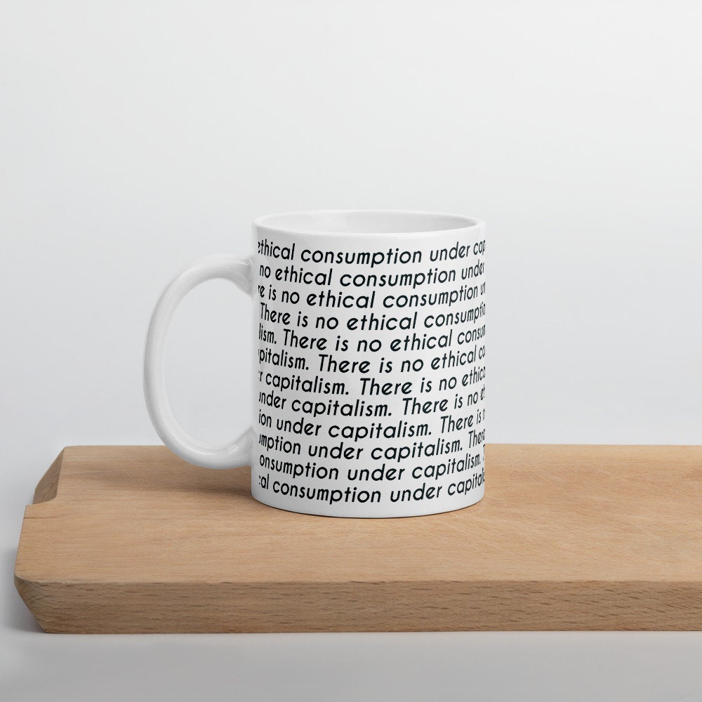 There is No Ethical Consumption Under Capitalism Mug | Etsy