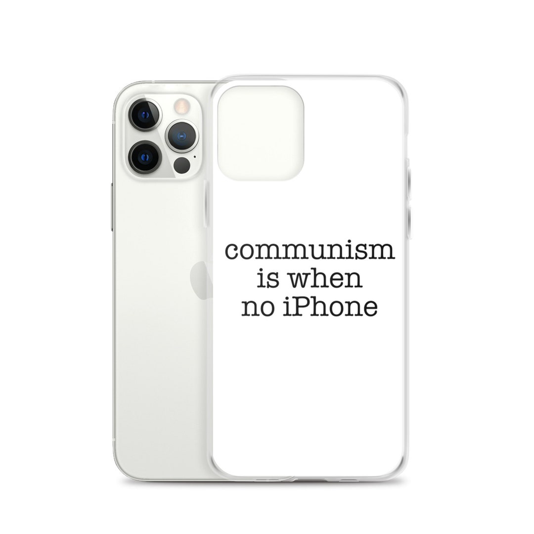 Communism is When No iPhone Meme iPhone Case Communism Socialism Meme ...