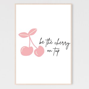 Be the Cherry on Top | Cherry on Top Printable, Cute Wall Art, Girly ...