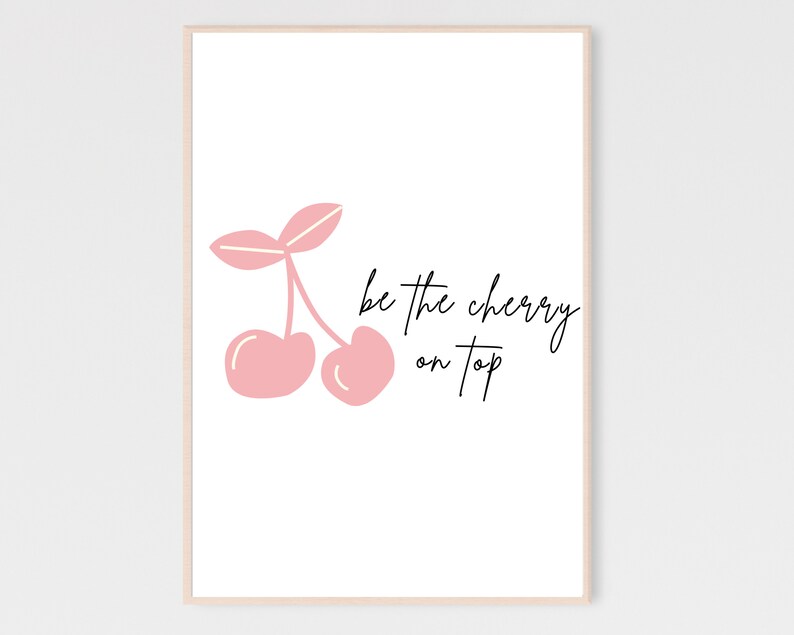 Be the Cherry on Top | Cherry on Top Printable, Cute Wall Art, Girly ...