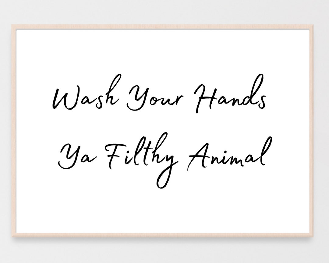 Wash Your Hands Ya Filthy Animal, Bathroom Printable, Bathroom Prints ...
