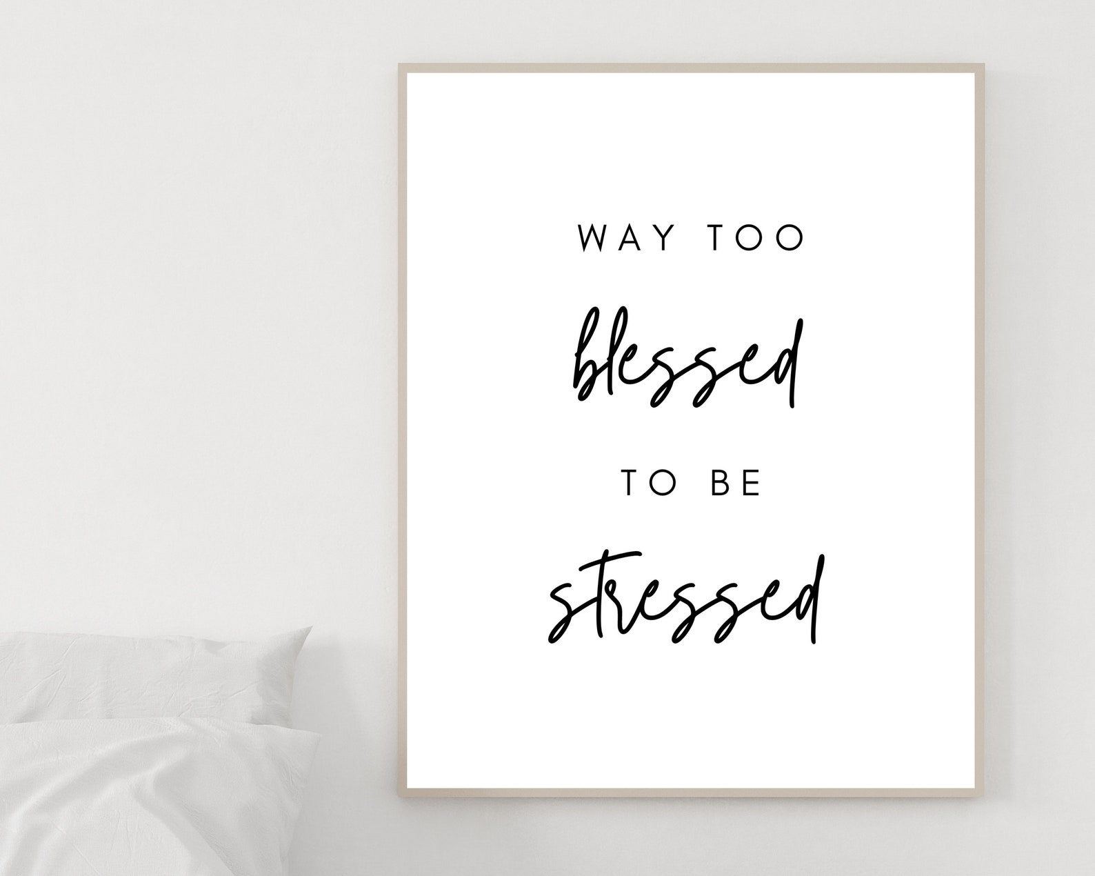 Way Too Blessed to Be Stressed Printable, Too Blessed to Stress Quote ...
