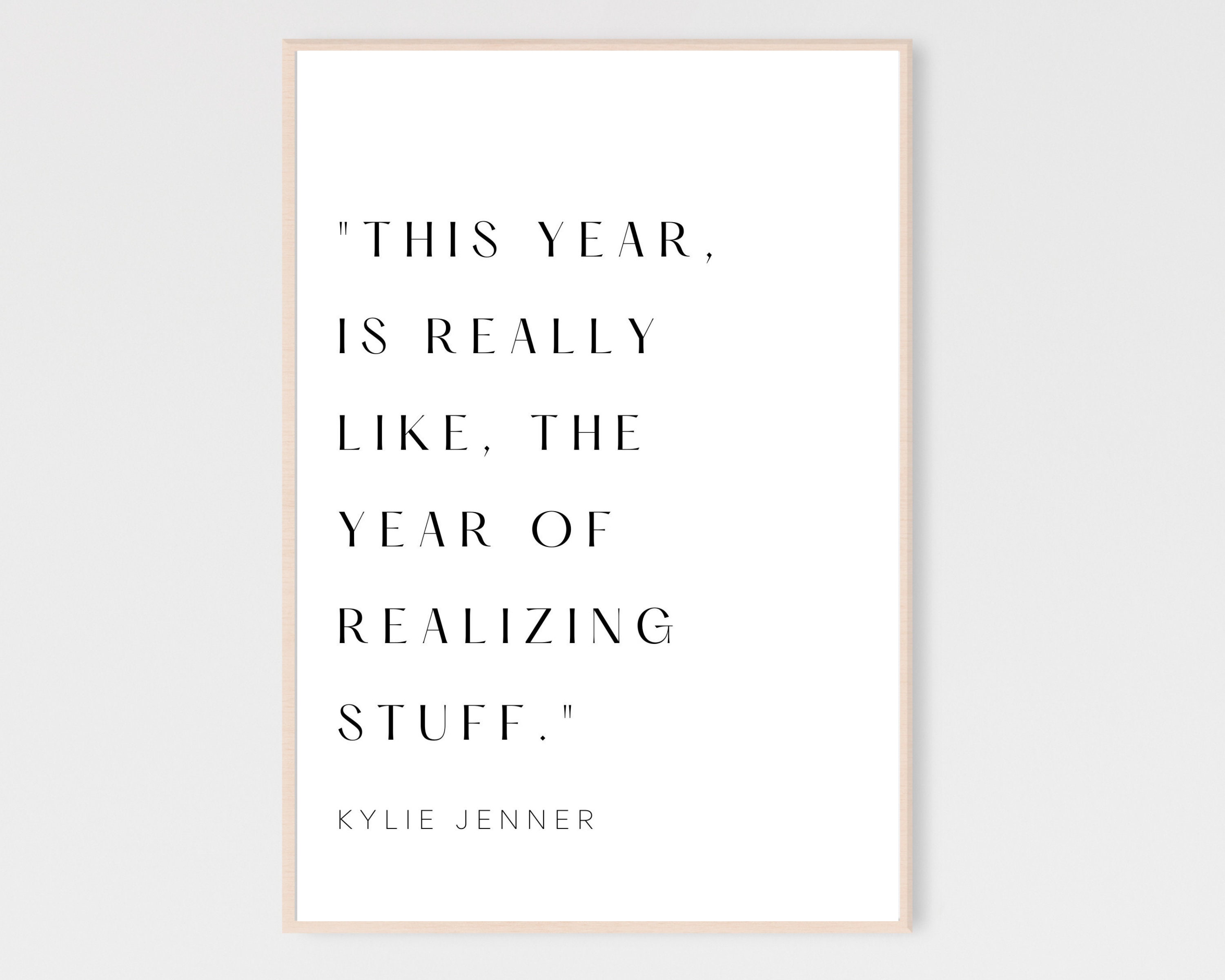 This Year is Really Like the Year of Realizing Stuff Quote, Kylie ...