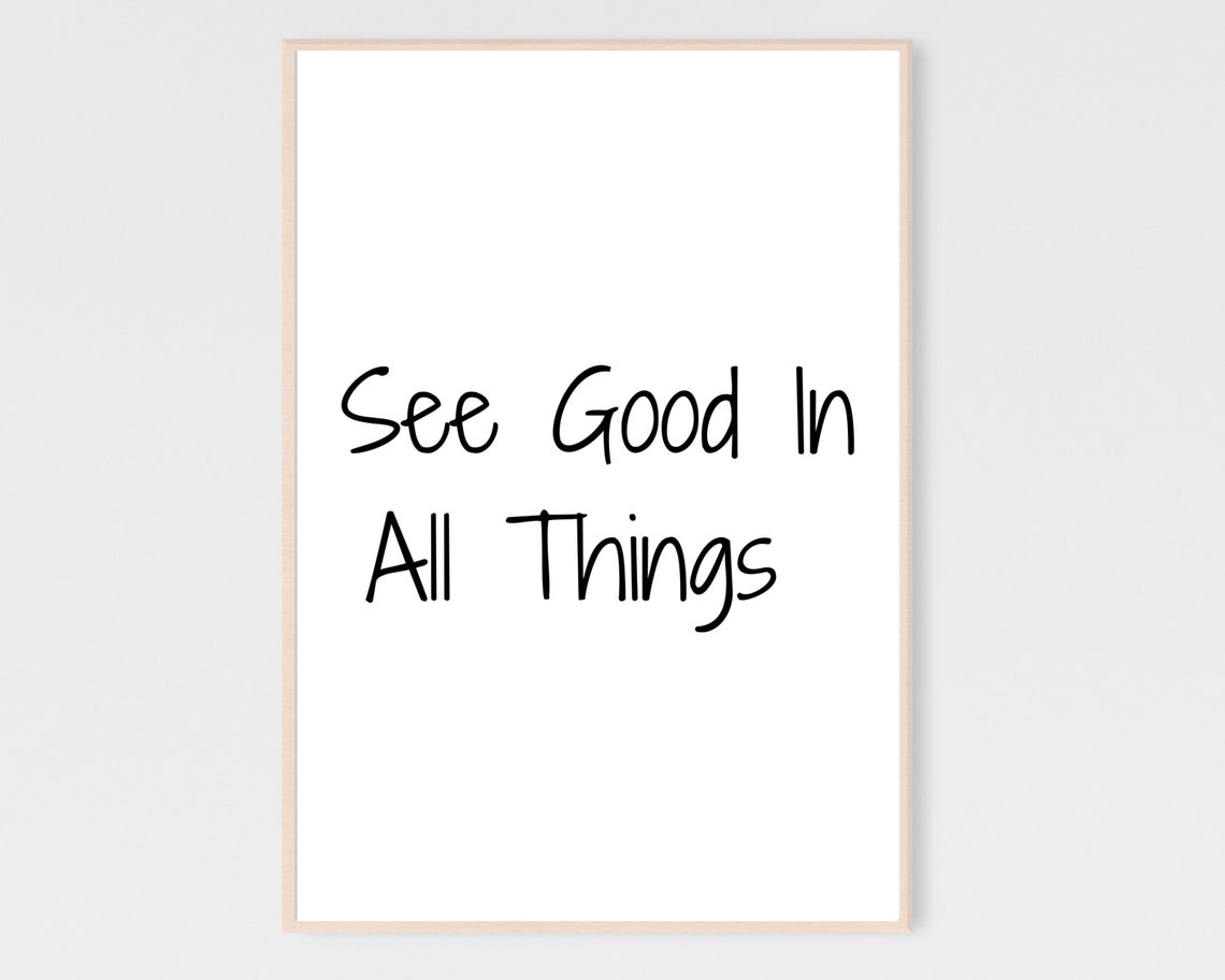 See Good in All Things Printable, See Good in All Thing Quote ...