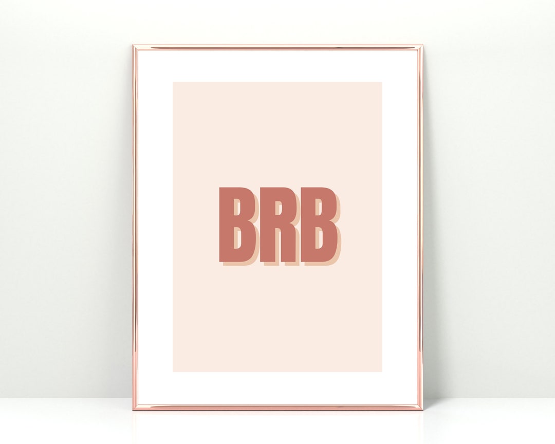 BRB Printable, BRB Sign, Cute Wall Art, Brb Poster, Be Right Back Sign ...