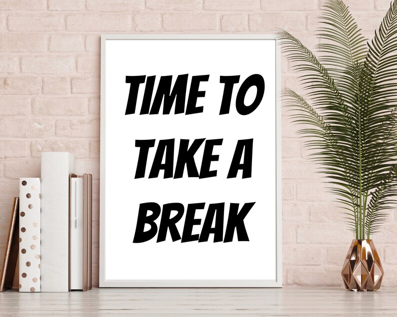 Time to Take A Break Printable, Take A Break Sign, Office Wall Art ...