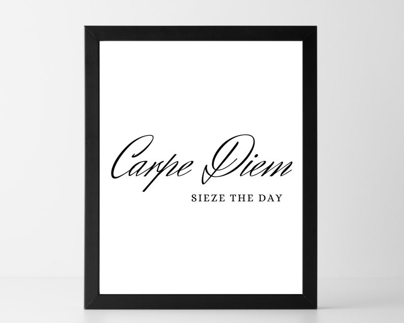 Carpe Diem Seize the Day | Inspiration Prints | Carpe Diem Print ...
