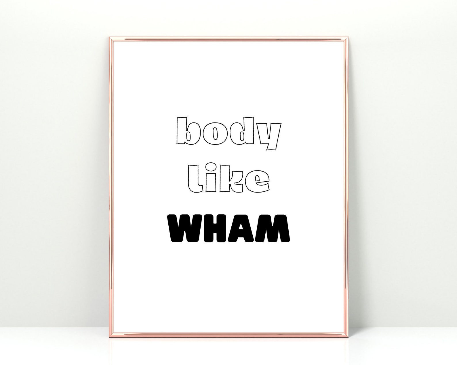 Body Like WHAM Sign, Funny Poster, Gallery Wall Printable, Black and ...