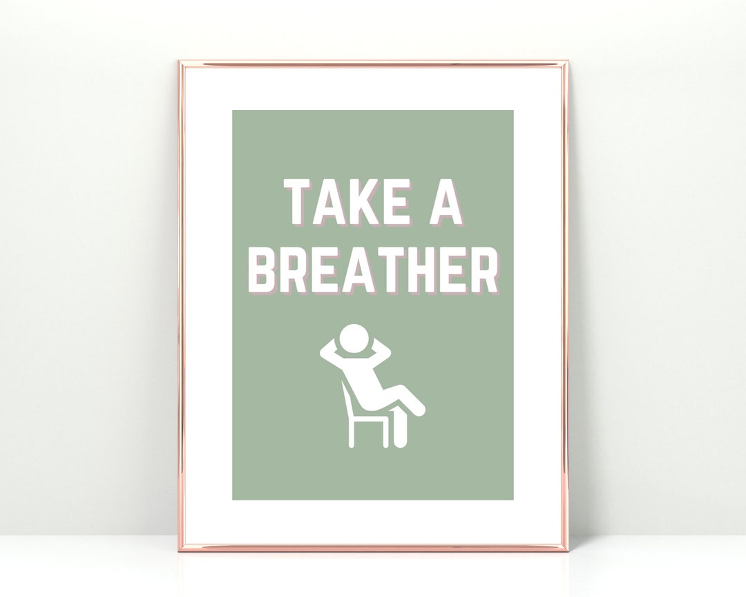 Take a Breather Printable, Take a Breather Sign, Relax, Classroom Wall ...