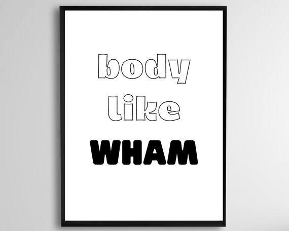 Body Like WHAM Sign Funny Poster Gallery Wall Printable - Etsy