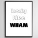 Body Like WHAM Sign, Funny Poster, Gallery Wall Printable, Black and ...