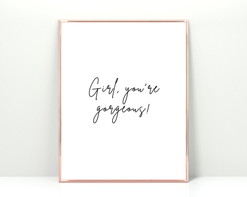 Girl You're Gorgeous, Fashion Prints, Gorgeous Quote, Fashion Poster ...