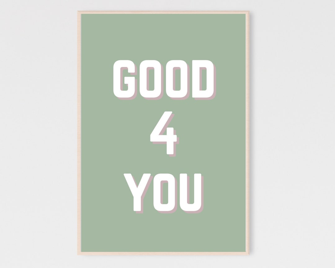Good 4 You Printable Good 4 You Sign Good 4 You Quote Art - Etsy