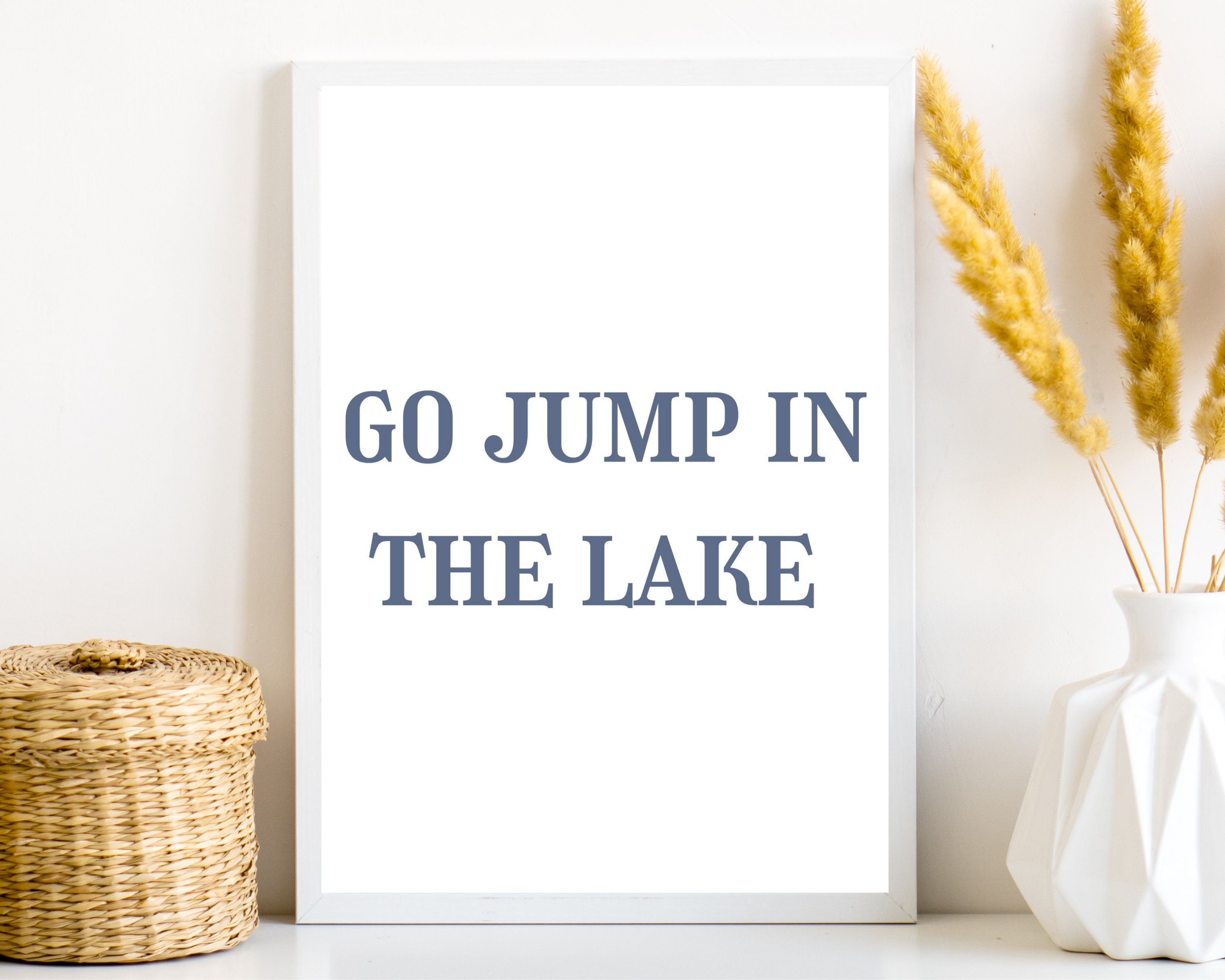 Go Jump in the Lake Printable, Go Jump in the Lake Sign, Jump in the ...