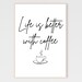 Life is Better With Coffee Sign, Coffee Printable, Coffee Bar Decor ...