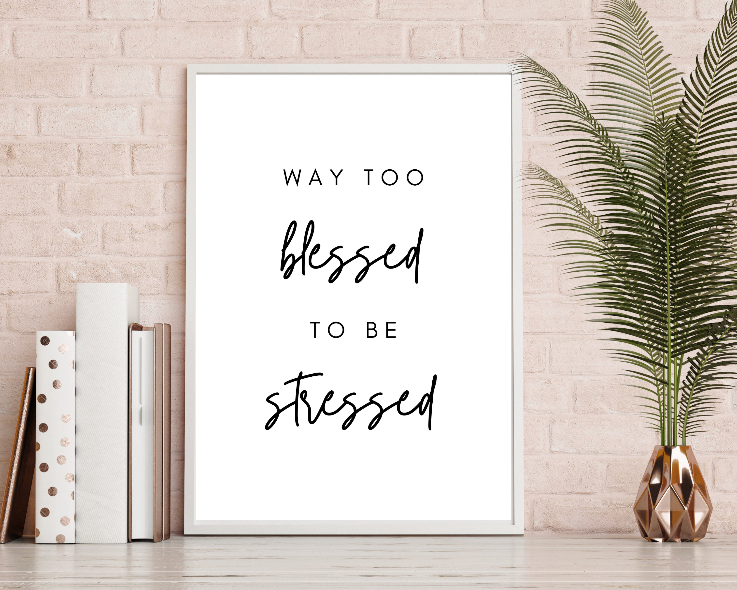 Way Too Blessed to Be Stressed Printable, Too Blessed to Stress Quote ...