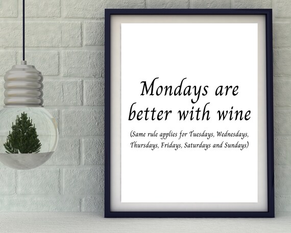 Mondays Are Better With Wine Funny Alcohol Sign Printable | Etsy