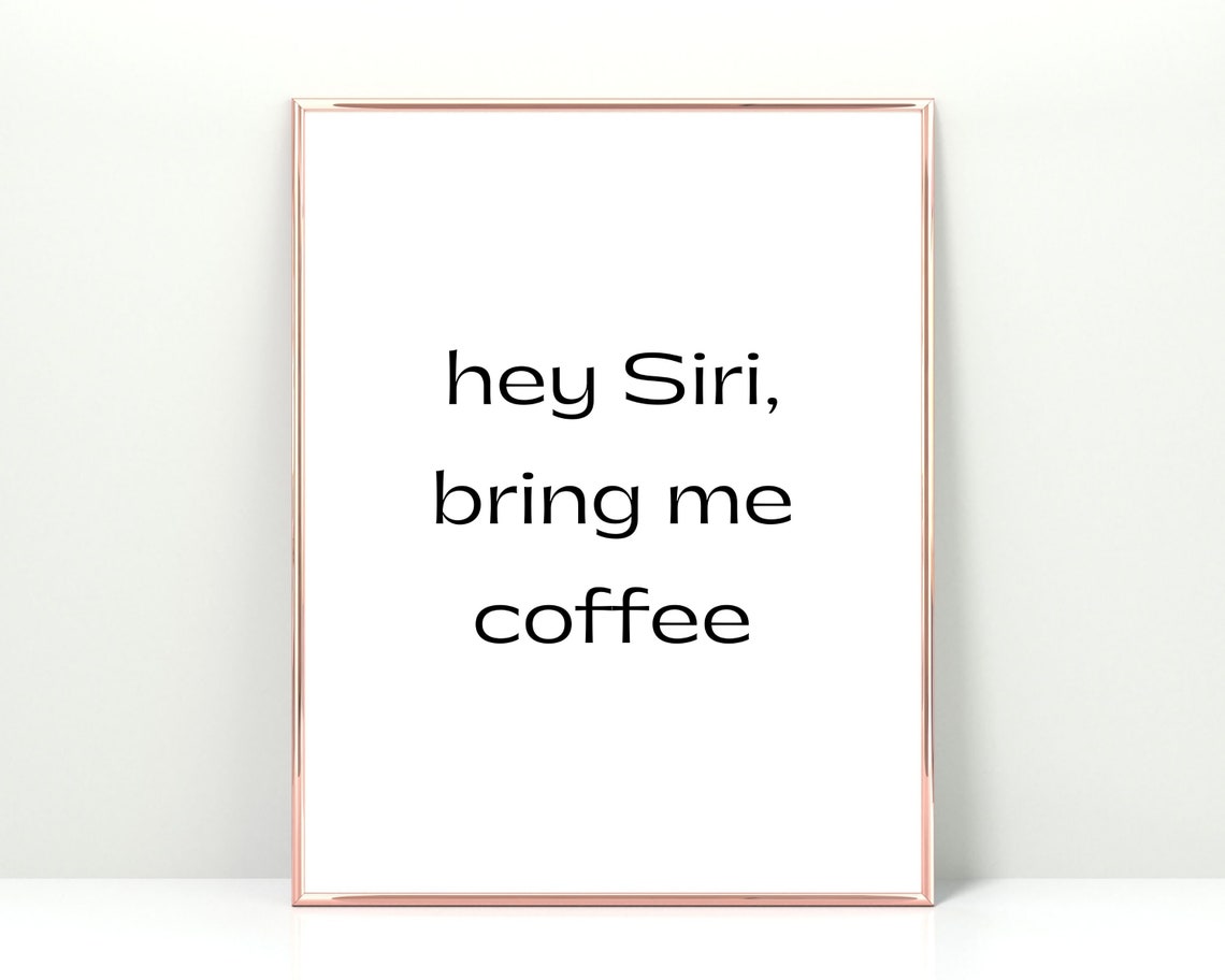 Hey Siri Bring Me Coffee, Office Prints, Office Decor, Instant Download ...