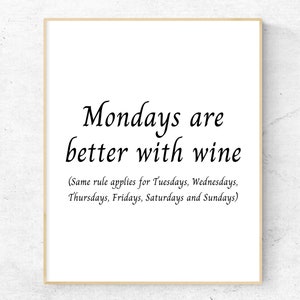 Mondays Are Better With Wine, Funny Alcohol Sign, Printable Wall Art ...