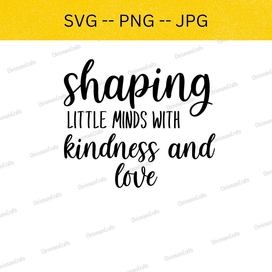 Shaping Little Minds With Kindness and Love Svg, Teacher Svg, Teacher ...
