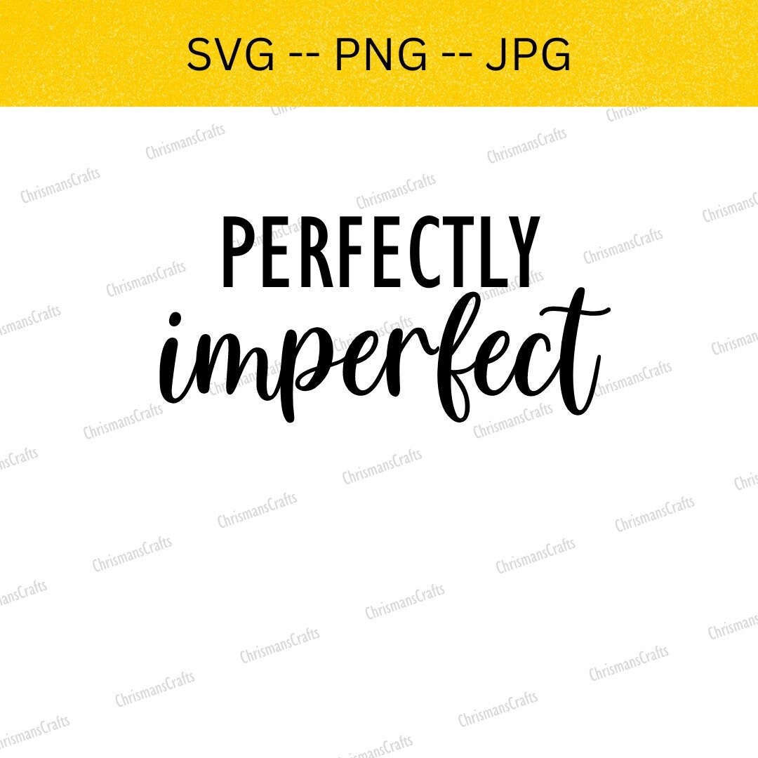 Perfectly Imperfect Svg, Perfectly Imperfect, Imperfect Svg, Cricut Svg ...
