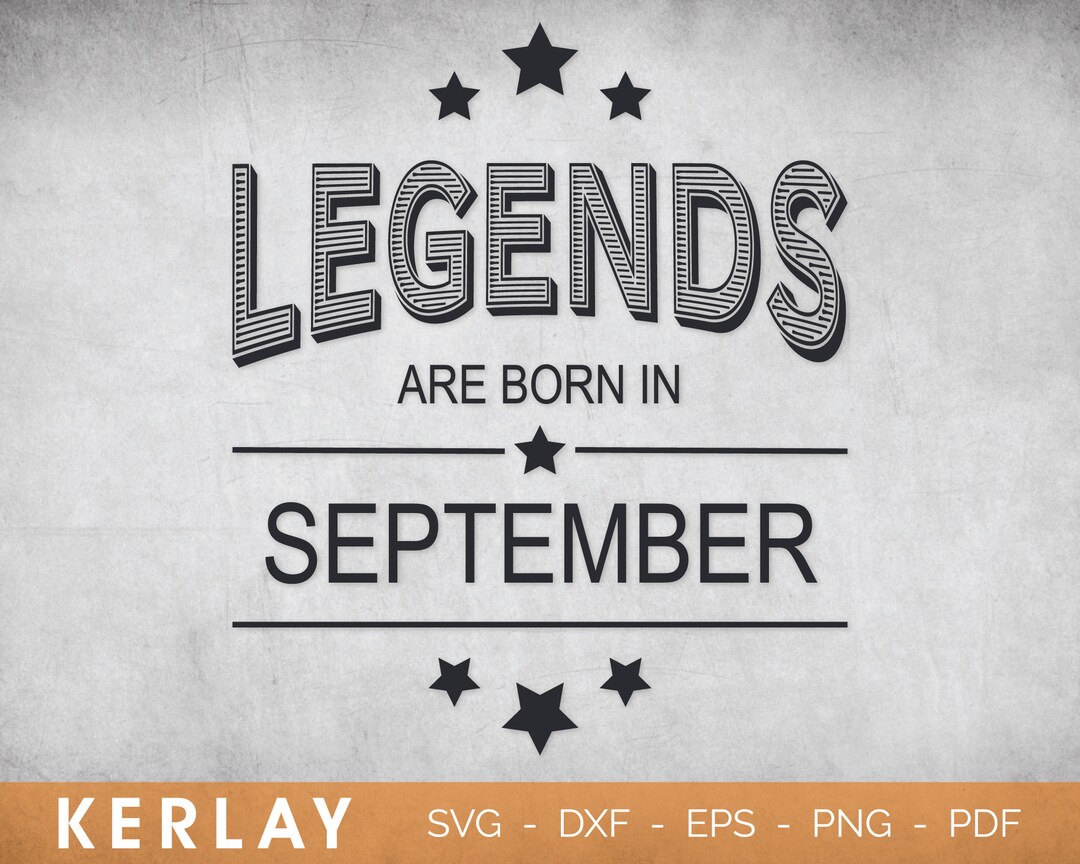 Legends Are Born in September SVG Instant Download Commercial Use ...